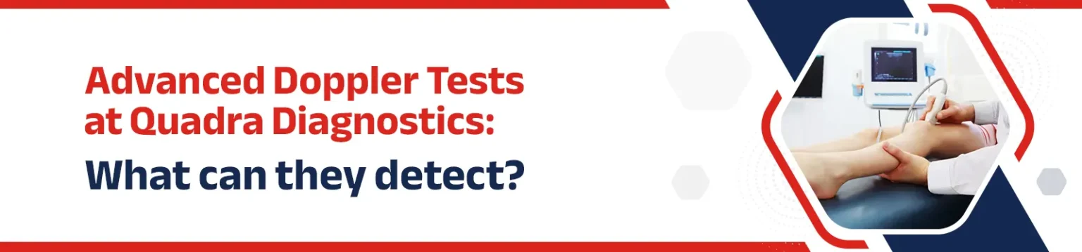 Doppler Tests at Quadra Diagnostics: What Conditions Can Be Diagnosed?