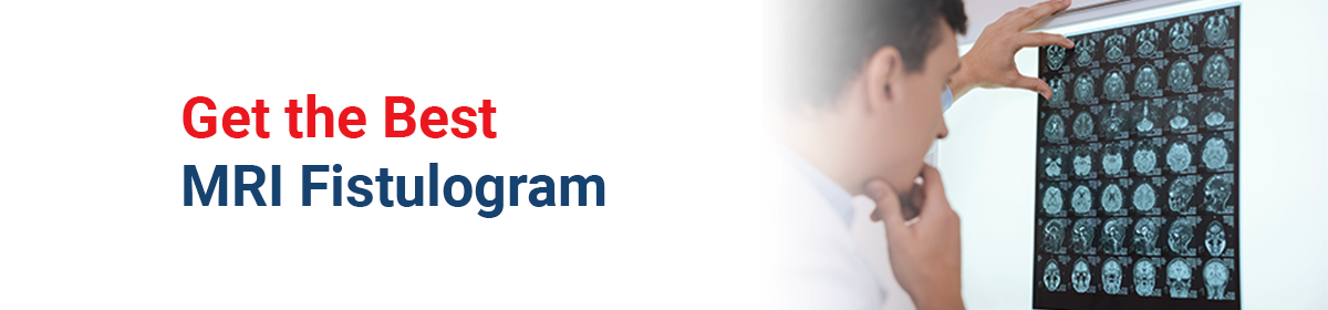 MRI Fistulogram in Kolkata: What You Need to Know